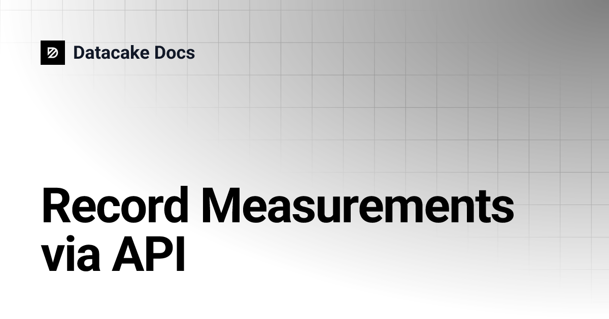 Record Measurements via API | Datacake Docs