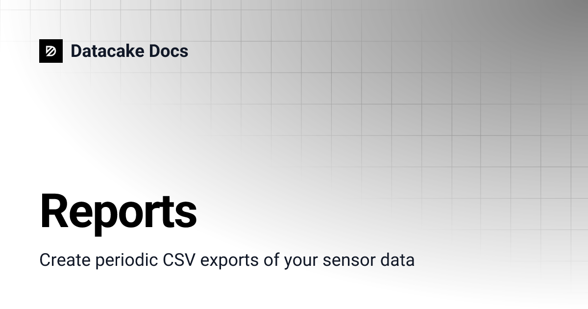 Reports | Datacake Docs