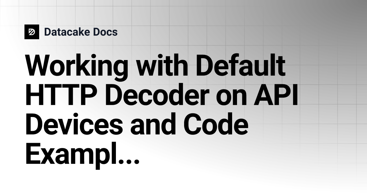 Working with Default HTTP Decoder on API Devices and Code Examples ... Working with Default HTTP Decoder on API Devices and Code Examples ...