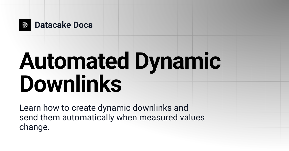 Automated Dynamic Downlinks | Datacake Docs
