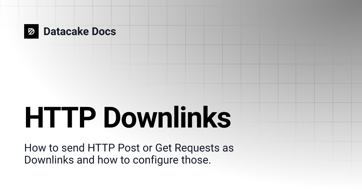 HTTP Downlinks | Datacake Docs HTTP Downlinks | Datacake Docs