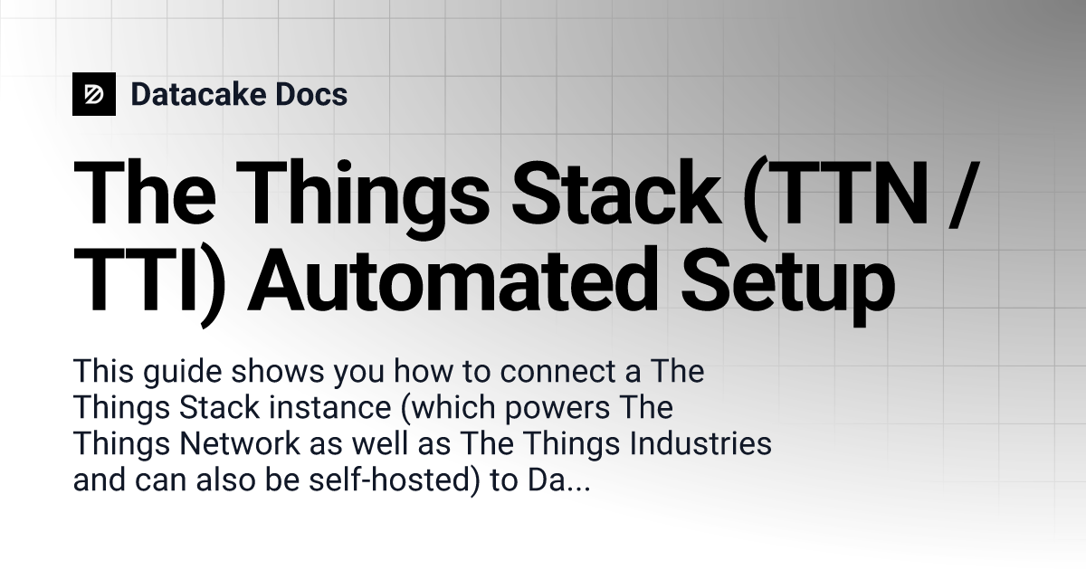 The Things Stack (TTN / TTI) Automated Setup | Datacake Docs