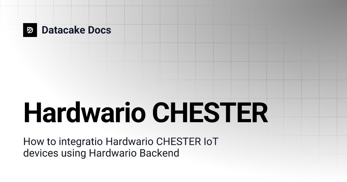 Hardwario CHESTER | Datacake Docs