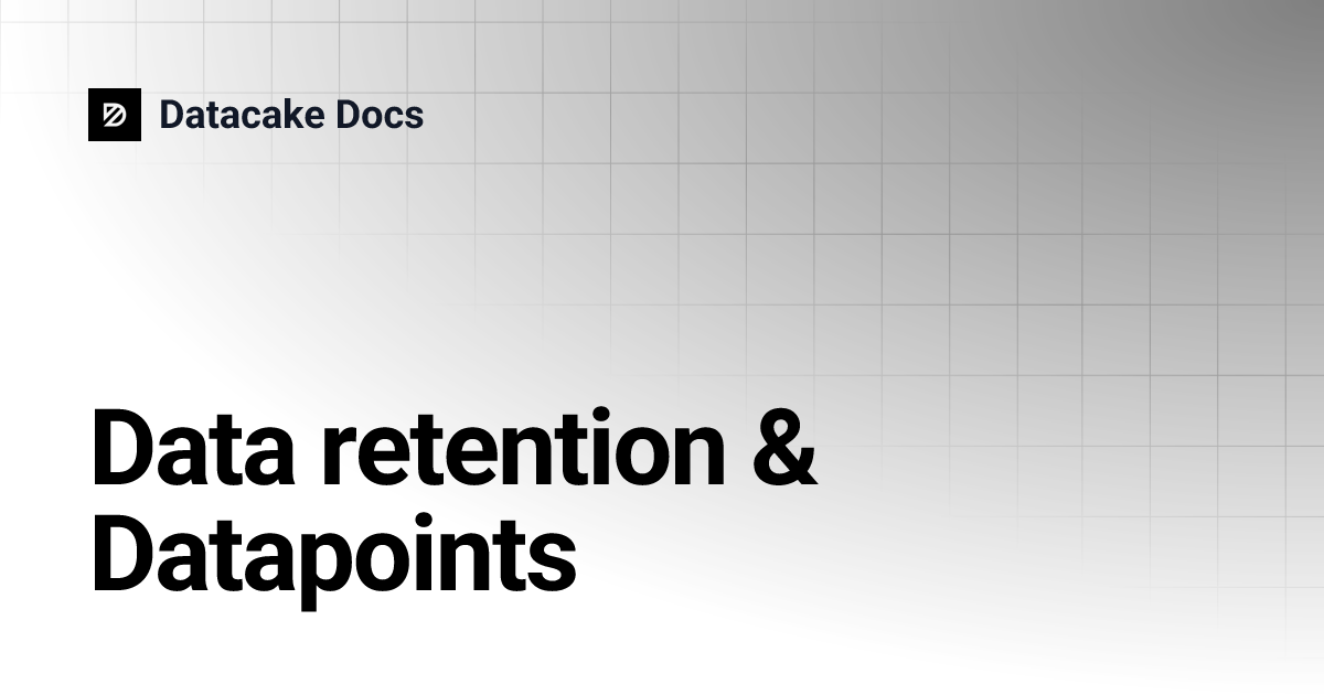 Data retention & Datapoints | Datacake Docs